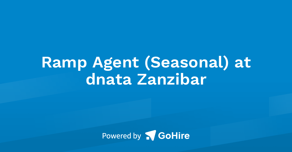 Ramp Agent (Seasonal) at dnata Zanzibar at dnata MEA - International ...