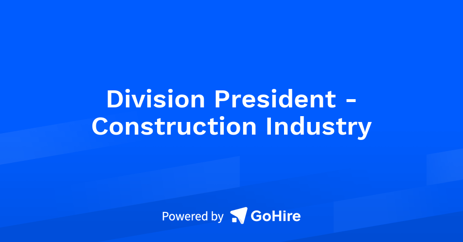 Division President - Construction Industry at . | Jobs at