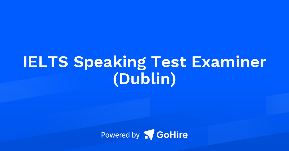 IELTS Speaking Test Examiner (Dublin) at Mobile Testing Solutions Ltd ...