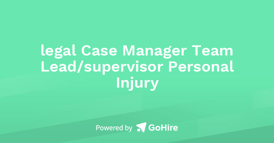 legal Case Manager Team Lead/supervisor Personal Injury at Get Linked ...