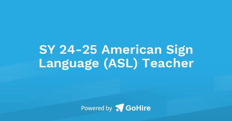 SY 24-25 American Sign Language (ASL) Teacher at Language Learning ...