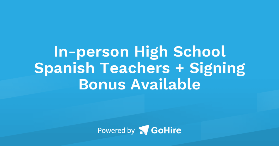 In-person High School Spanish Teachers + Signing Bonus Available at ...