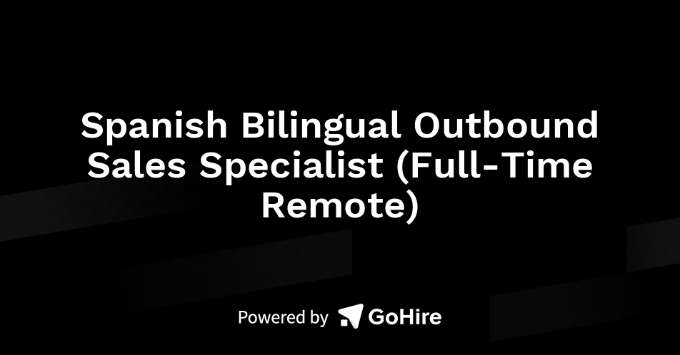Spanish Bilingual Outbound Sales Specialist (Full-Time Remote) at World ...