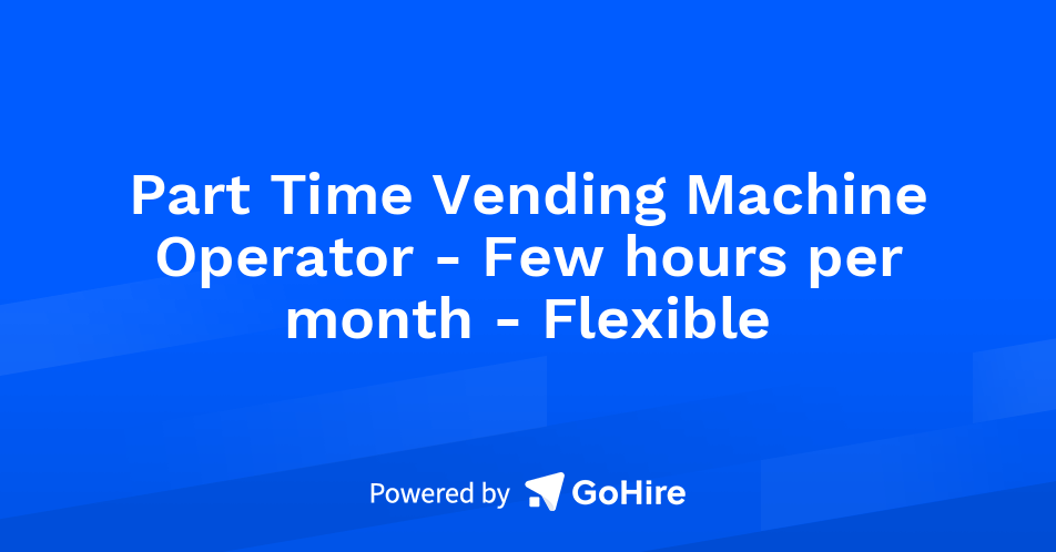 Part Time Vending Machine Operator - Few hours per month - Flexible at ...