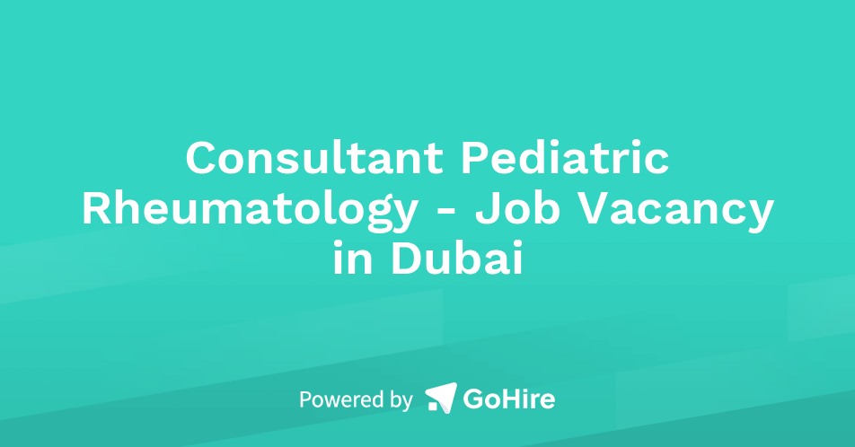Consultant Pediatric Rheumatology - Job Vacancy in Dubai at Allocation ...