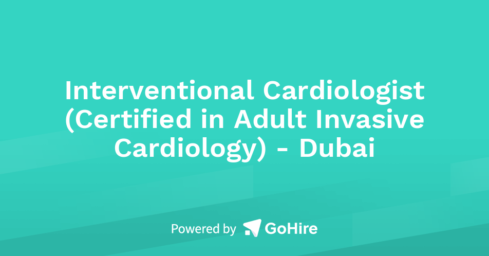 Interventional Cardiologist (Certified in Adult Invasive Cardiology ...