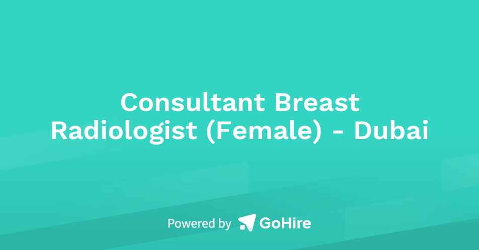 Consultant Breast Radiologist (Female) - Dubai at Allocation Assist ...