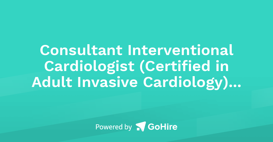 Consultant Interventional Cardiologist (Certified in Adult Invasive ...