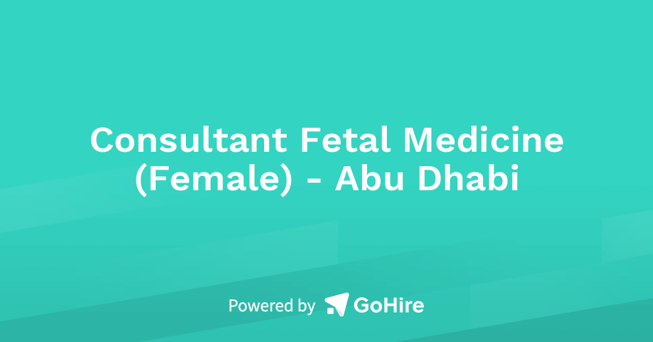 Consultant Fetal Medicine (Female) - Abu Dhabi at Allocation Assist Middle East | Jobs at ...