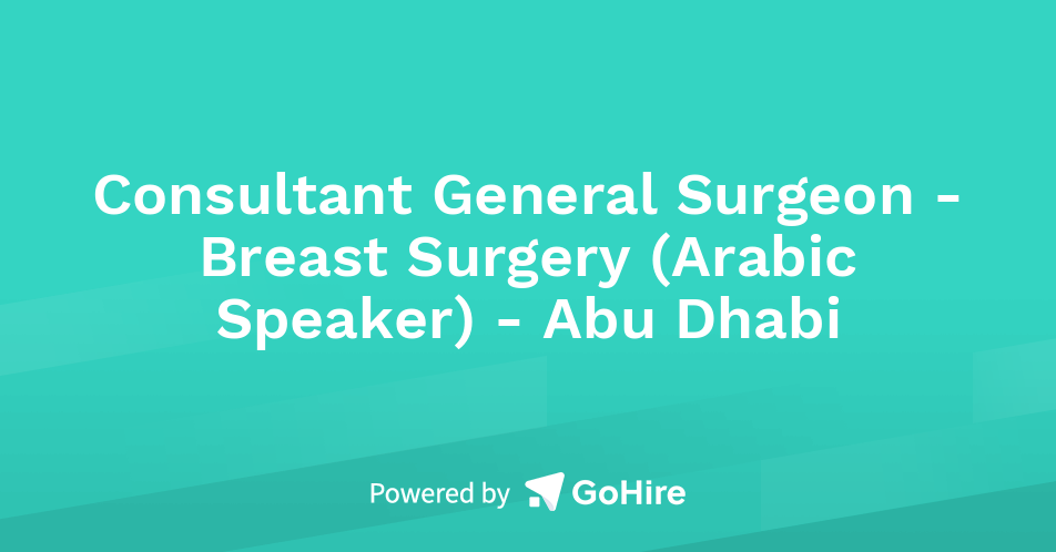 Consultant General Surgeon - Breast Surgery (Arabic Speaker) - Abu ...