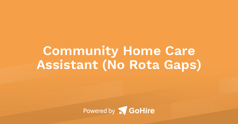 Community Home Care Assistant (No Rota Gaps) at Specialist Care Team ...