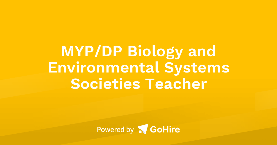 MYP/DP Biology and Environmental Systems Societies Teacher at ...