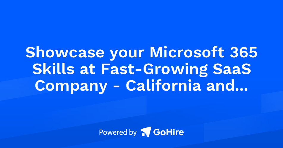 Showcase your Microsoft 365 Skills at Fast-Growing SaaS Company ...