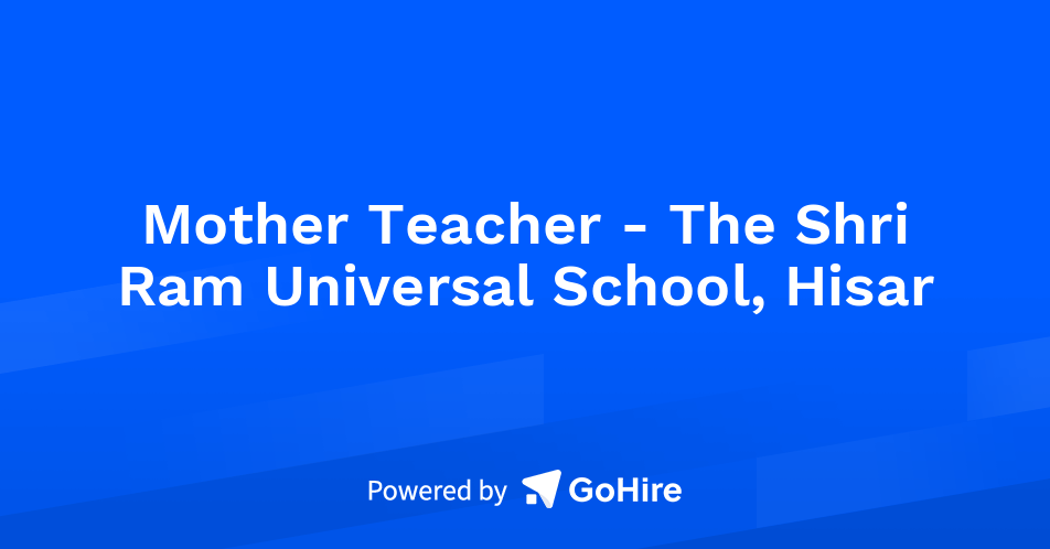 Mother Teacher - The Shri Ram Universal School, Hisar at Shri Educare ...