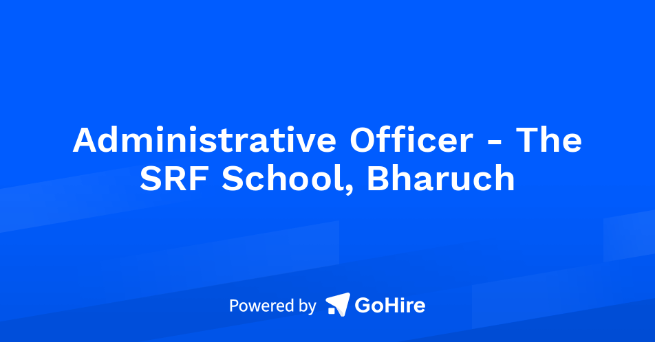 Administrative Officer - The SRF School, Bharuch at Shri Educare ...