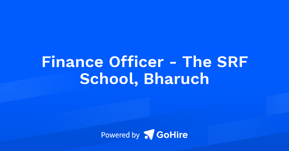 Finance Officer - The SRF School, Bharuch at Shri Educare Limited ...