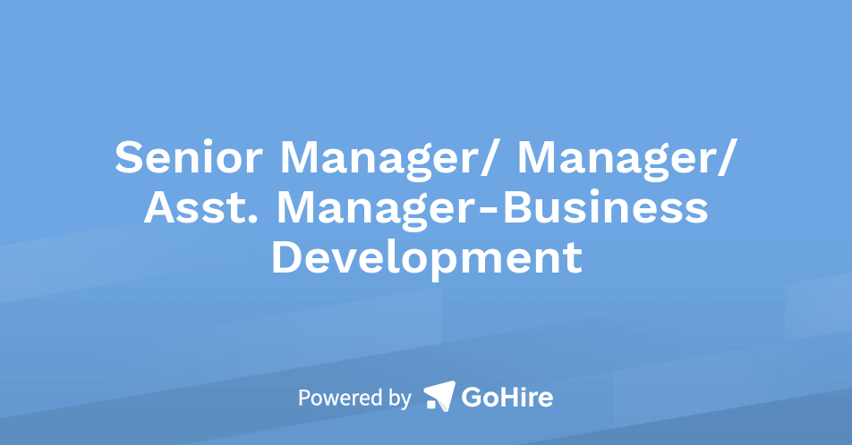Senior Manager/ Manager/ Asst. Manager-Business Development at ...
