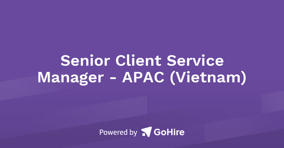 Senior Client Service Manager - APAC (Vietnam) at TGM Research | Jobs ...