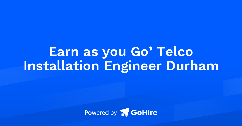 Earn as you Go’ Telco Installation Engineer Durham at SoundHR LTD ...