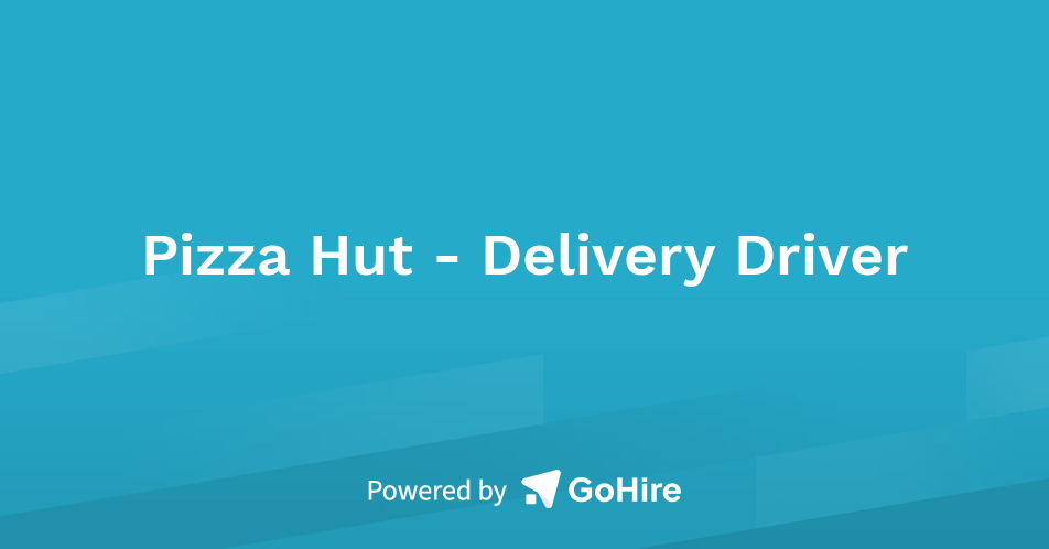 Pizza Hut - Delivery Driver at Glenshire Group | Jobs at Glenshire Group