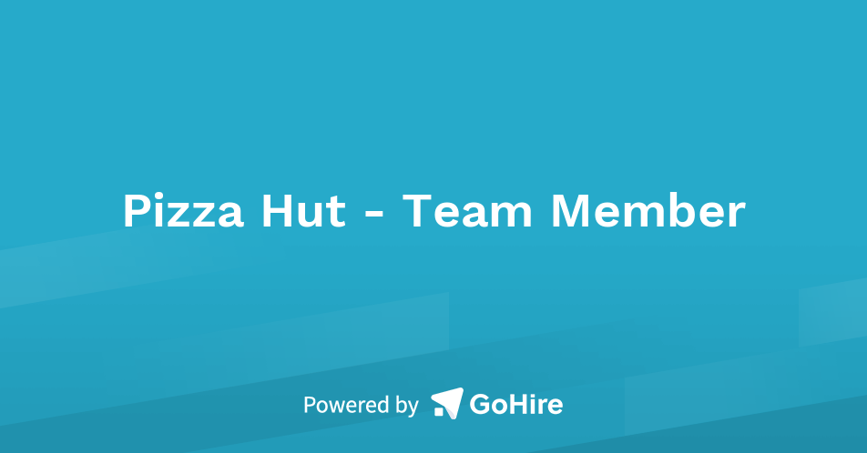 Pizza Hut - Team Member at Glenshire Group | Jobs at Glenshire Group Pizza Hut - Team Member at Glenshire Group | Jobs at Glenshire Group
