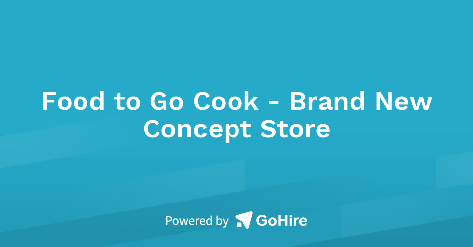 Food to Go Cook - Brand New Concept Store at Glenshire Group | Jobs at ...
