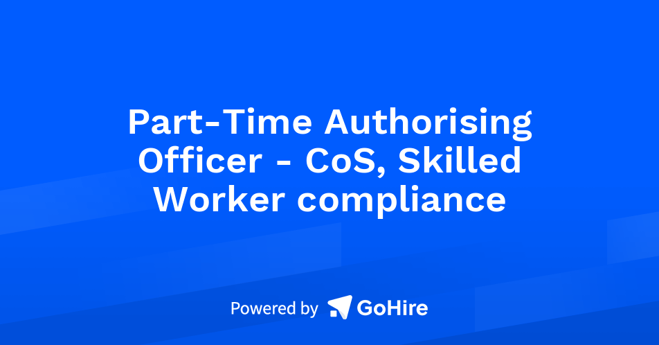 Part-Time Authorising Officer - CoS, Skilled Worker compliance at ...