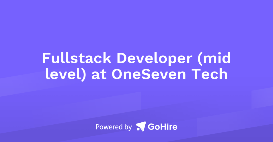 Fullstack Developer (mid level) at OneSeven Tech at OneSeven Tech | Jobs at OneSeven Tech