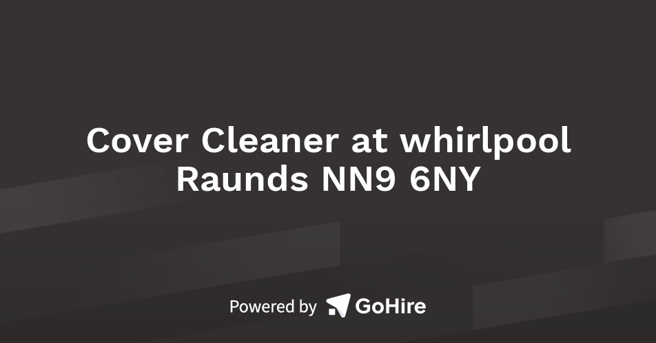 Cover Cleaner at whirlpool Raunds NN9 6NY at Samsic UK | Jobs at Samsic UK