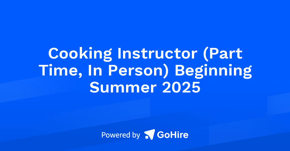 Cooking Instructor (Part Time, In Person) Beginning Summer 2025 at ...