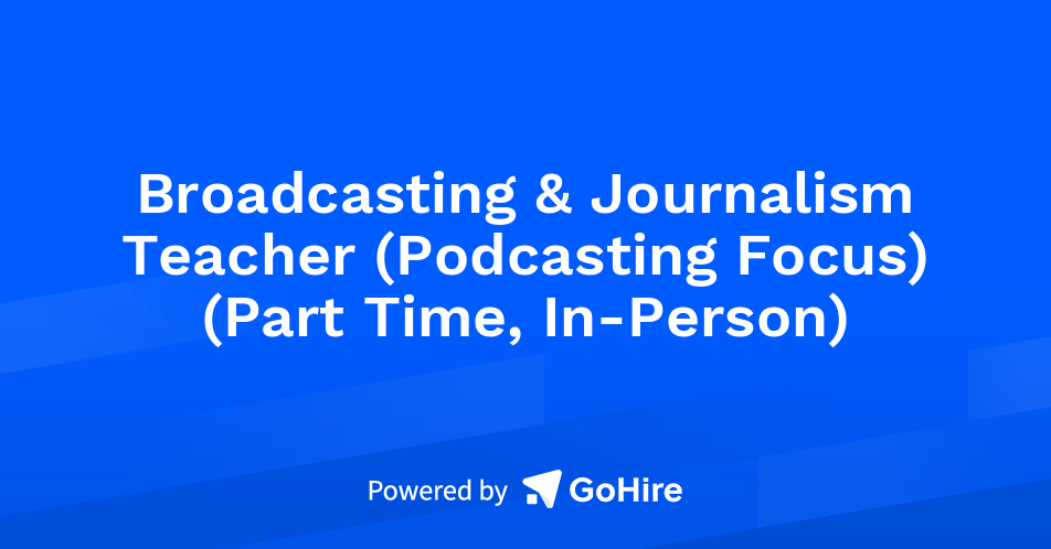 Broadcasting & Journalism Teacher (Podcasting Focus) (Part Time, In ...