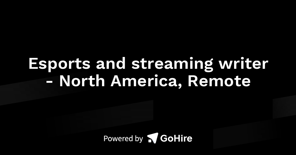 Esports and streaming writer - North America, Remote at Dexerto | Jobs ...