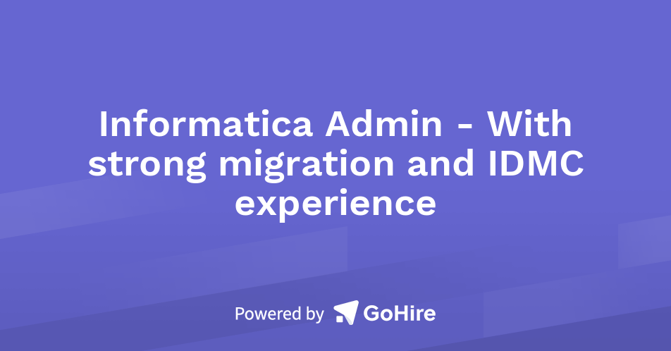 Informatica Admin - With strong migration and IDMC experience at ...