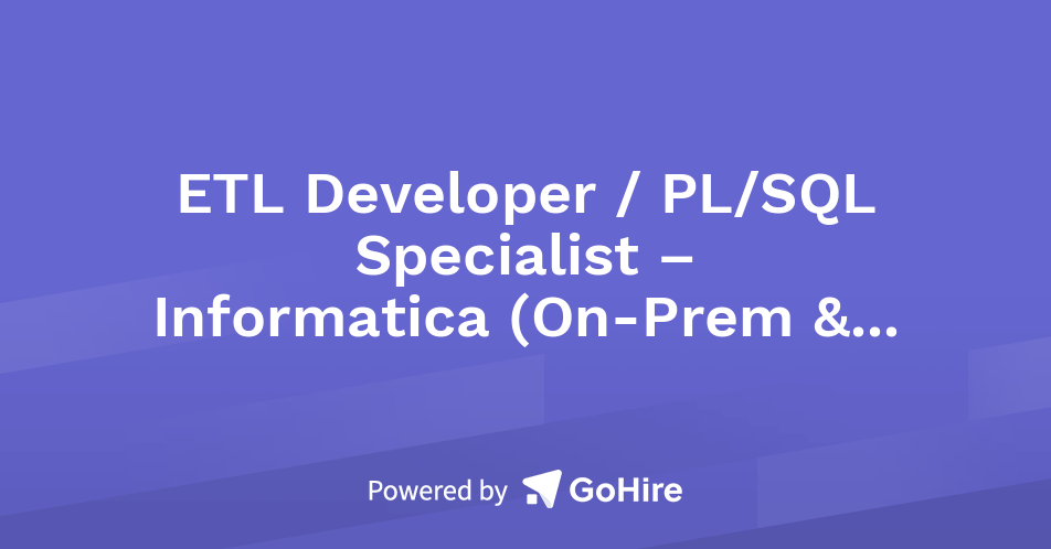 ETL Developer / PL/SQL Specialist – Informatica (On-Prem & Cloud) at ...