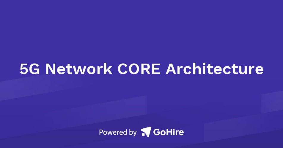 5G Network CORE Architecture at N Consulting Ltd | Jobs at N Consulting Ltd