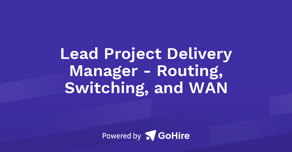 Lead Project Delivery Manager - Routing, Switching, and WAN at N ...