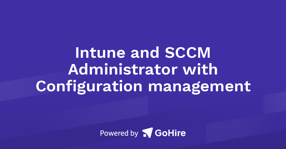 Intune and SCCM Administrator with Configuration management at N ...
