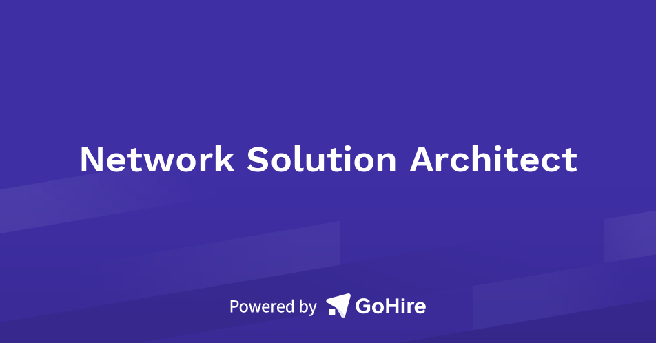 Network Solution Architect at N Consulting Ltd | Jobs at N Consulting Ltd