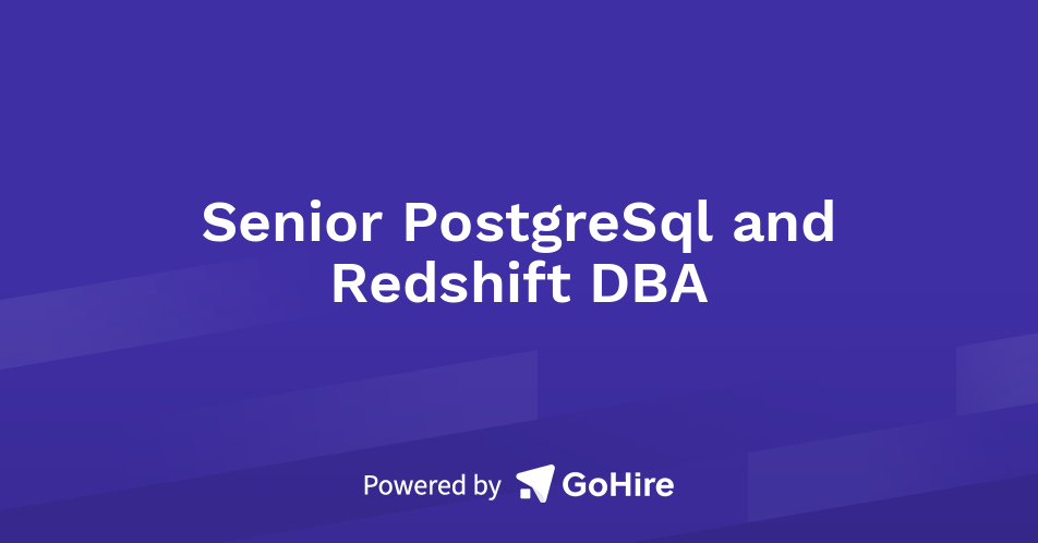 Senior PostgreSql and Redshift DBA at N Consulting Ltd | Jobs at N Consulting Ltd