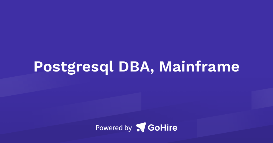 Postgresql DBA, Mainframe at N Consulting Ltd | Jobs at N Consulting Ltd