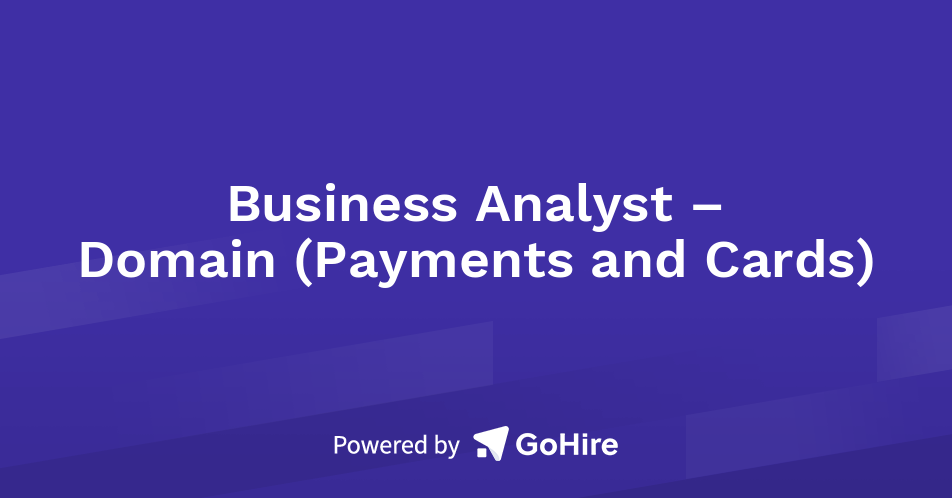 Business Analyst – Domain (Payments and Cards) at N Consulting Ltd ...