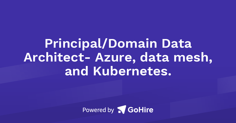 Principal/Domain Data Architect- Azure, data mesh, and Kubernetes. at N ...