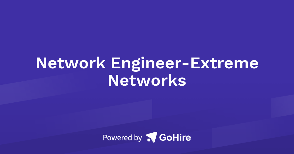 Network Engineer-Extreme Networks at N Consulting Ltd | Jobs at N ...
