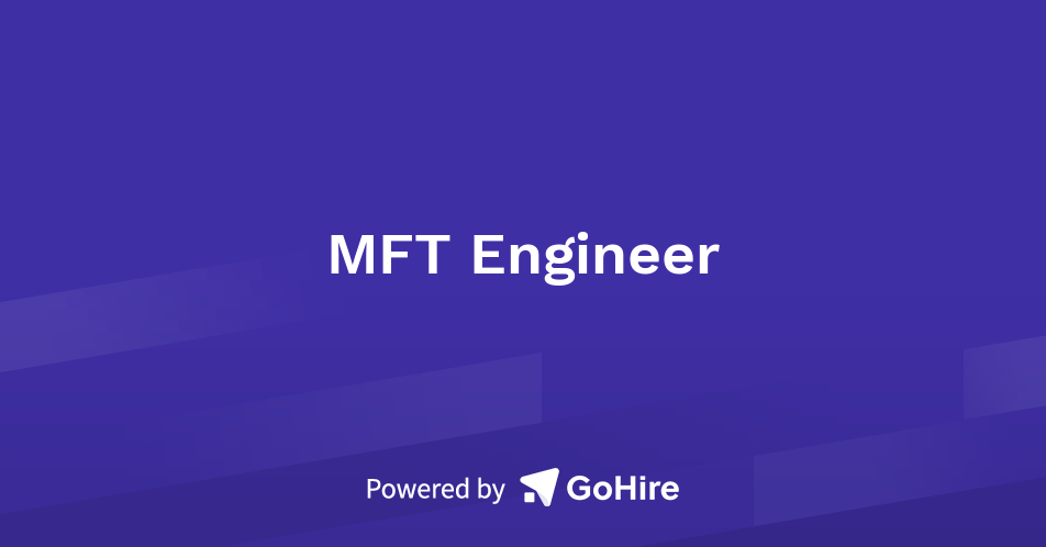 MFT Engineer at N Consulting Ltd | Jobs at N Consulting Ltd