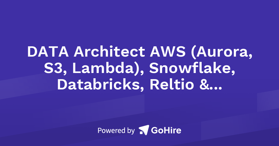 DATA Architect AWS (Aurora, S3, Lambda), Snowflake, Databricks, Reltio ...
