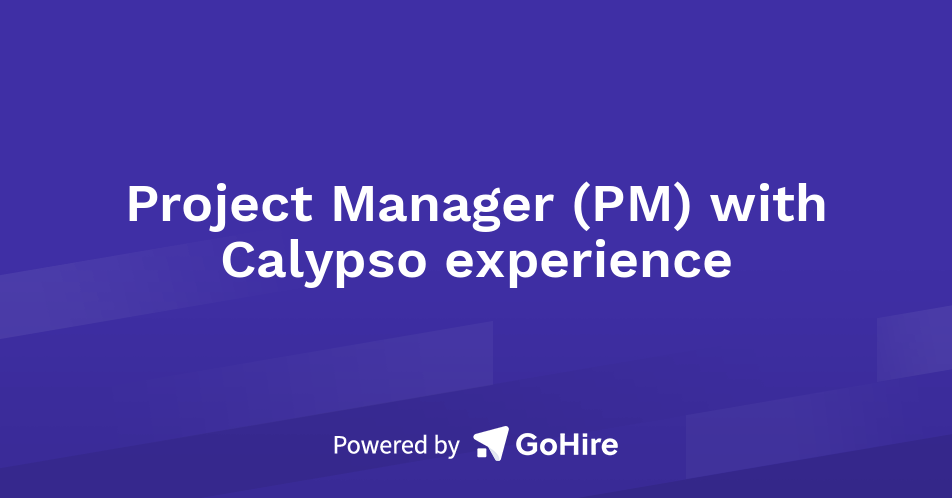Project Manager (PM) with Calypso experience at N Consulting Ltd | Jobs ...