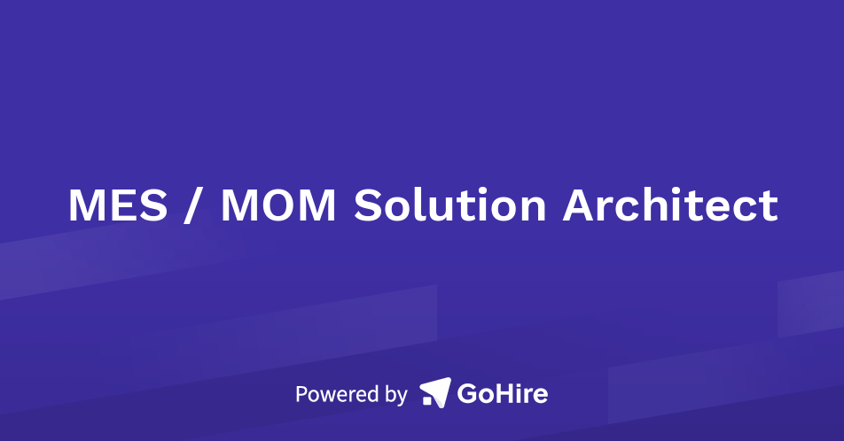 MES / MOM Solution Architect at N Consulting Ltd | Jobs at N Consulting Ltd