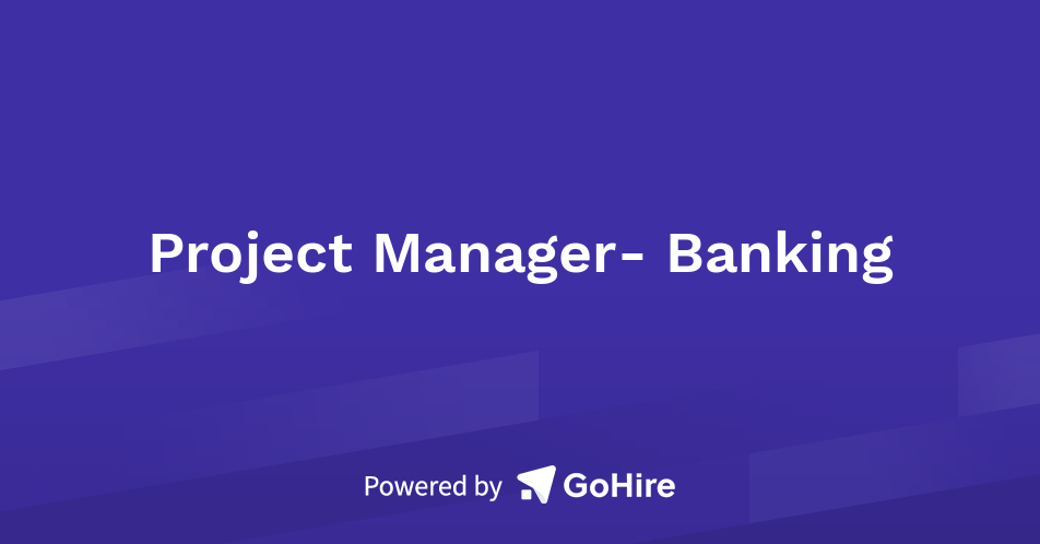 Project Manager- Banking at N Consulting Ltd | Jobs at N Consulting Ltd