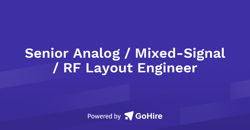 Senior Analog / Mixed-Signal / RF Layout Engineer at N Consulting Ltd ...